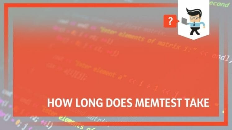 How Long Does MemTest Take? A Professional’s Point of View