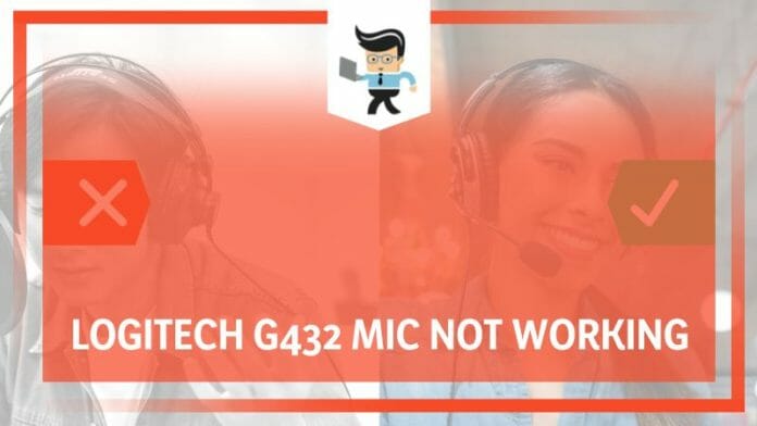 Logitech G432 Mic Not Working: Powerful and Efficient Fixes