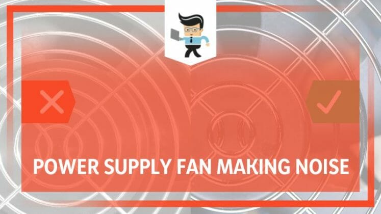 Power Supply Fan Making Noise: 7 Astonishing Fixes to Try