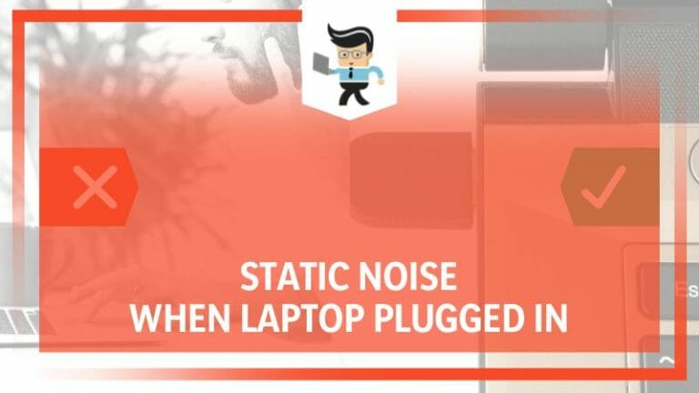 Static Noise When Laptop Plugged In: 8 Common Reasons