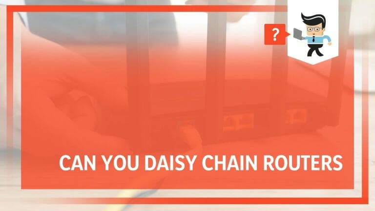 Can You Daisy Chain Routers: Maximizing Your Internet Speed