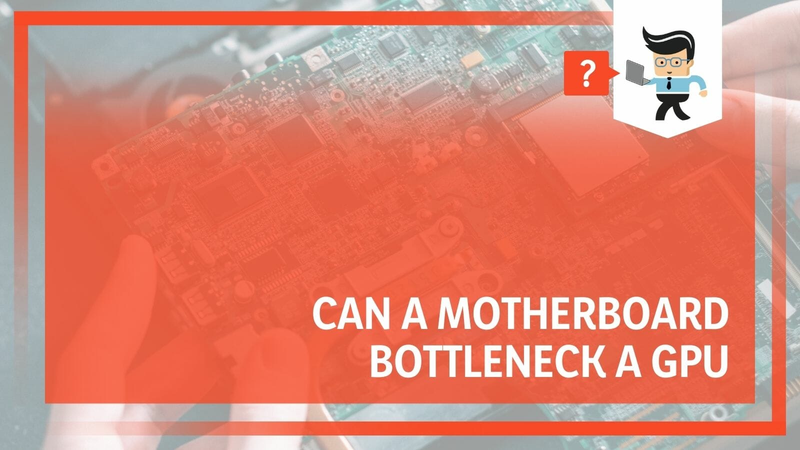 Can a Motherboard Bottleneck a GPU: Unraveling the Truth