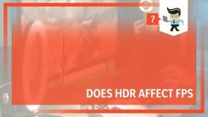 Does HDR Affect FPS: Unveiling Hidden Impacts on Your Setup