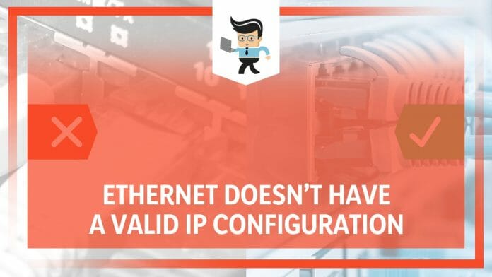 Ethernet Doesnt Have A Valid Ip Configuration Proven Fixes