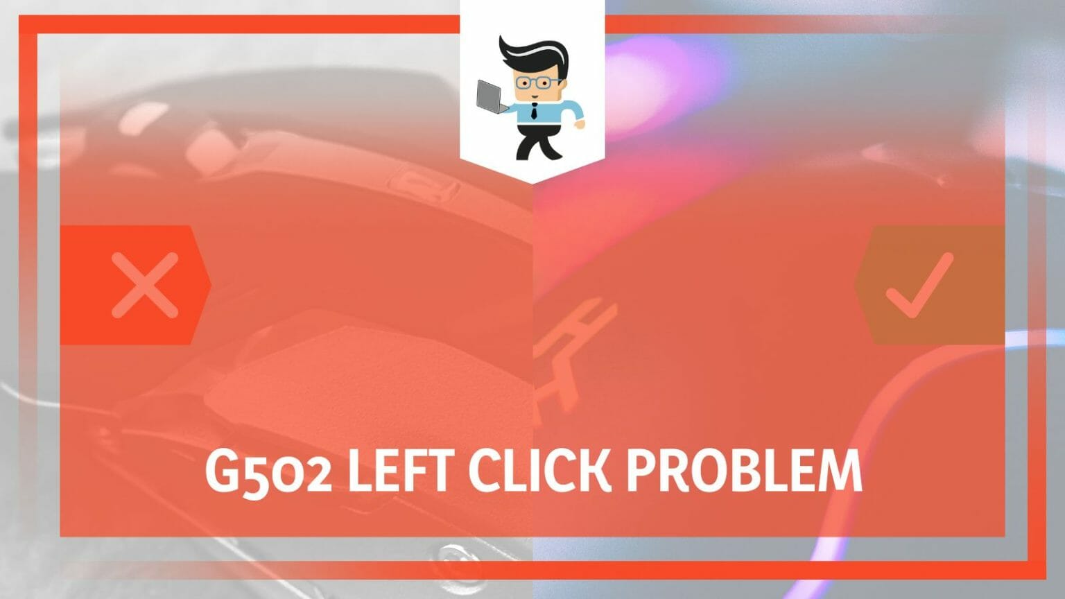 G502 Left Click Problem: Unique Fixes to Boost Performance